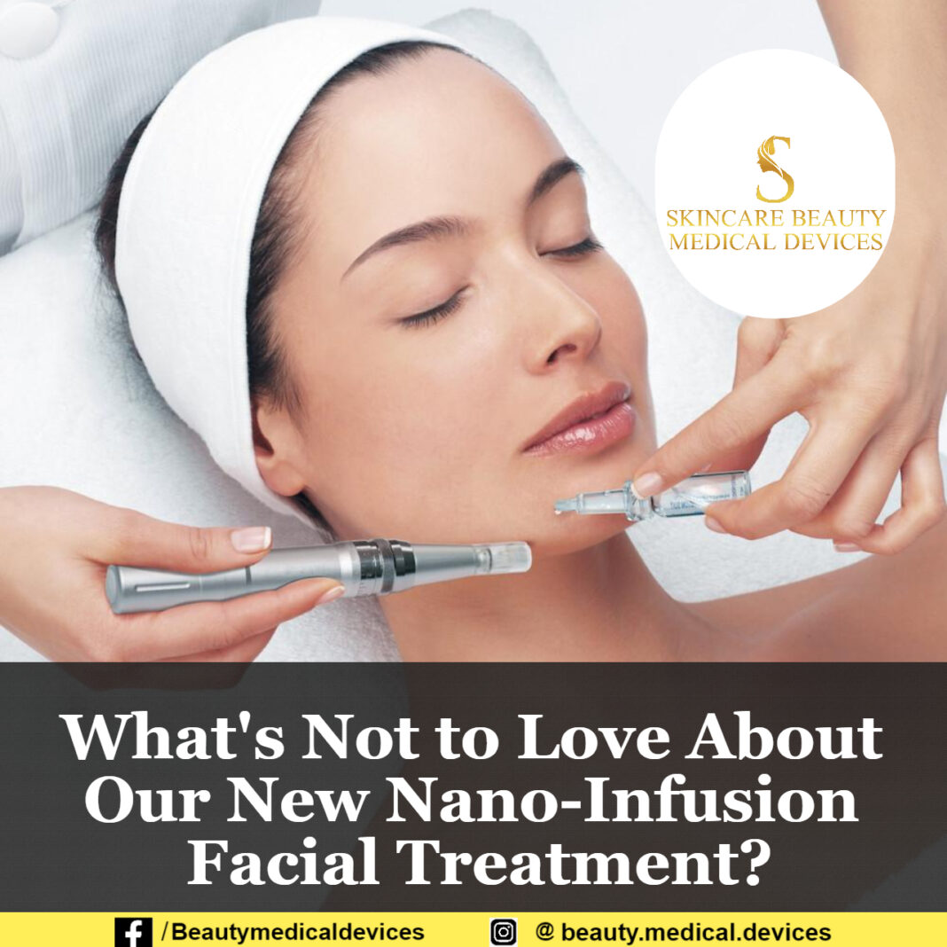 What's Not to Love About Our New Nano-Infusion Facial Treatment?