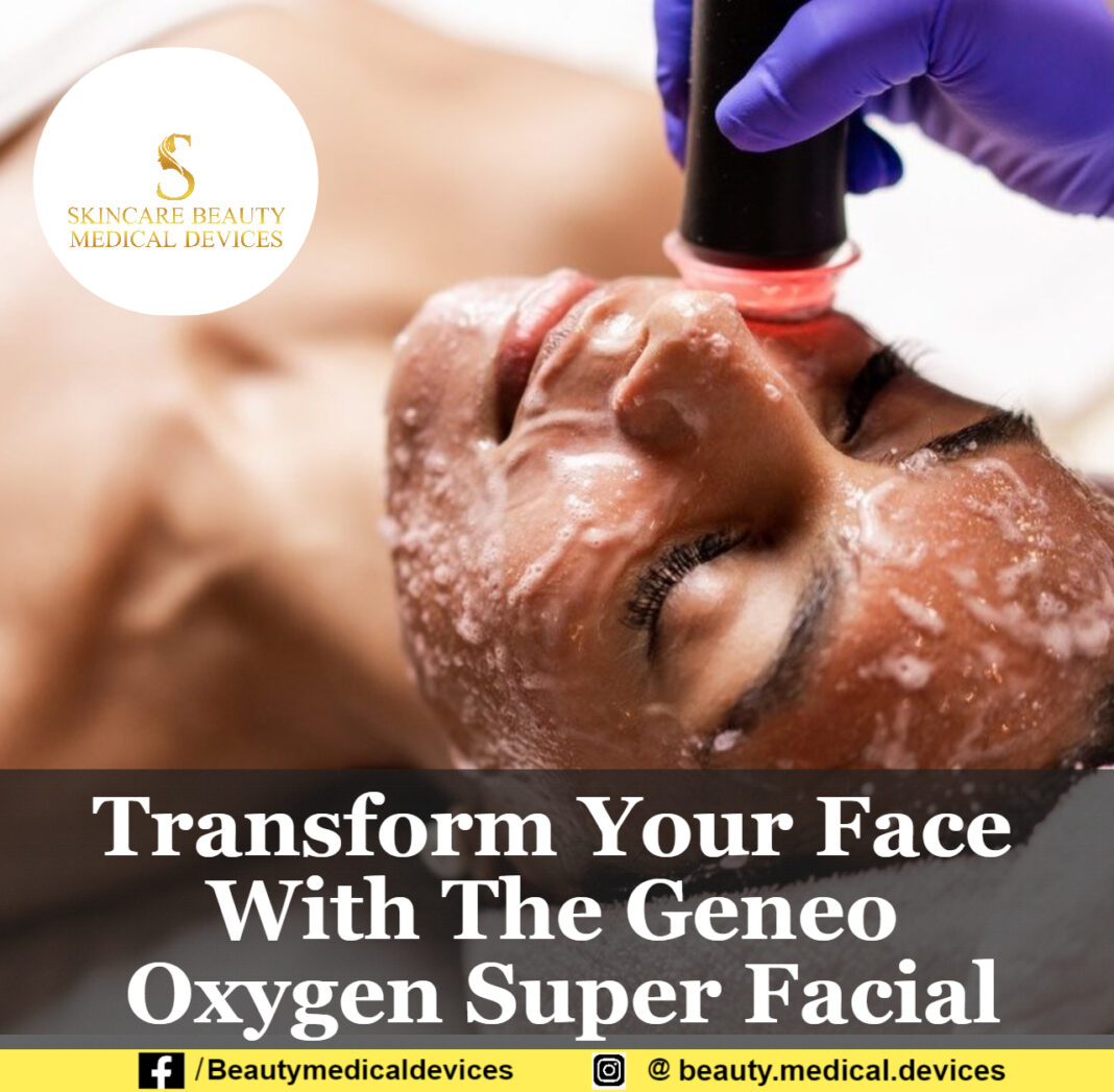 Transform Your Face With The Geneo Oxygen Super Facial