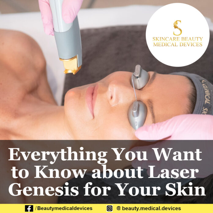 Everything You Want to Know about Laser Genesis for Your Skin
