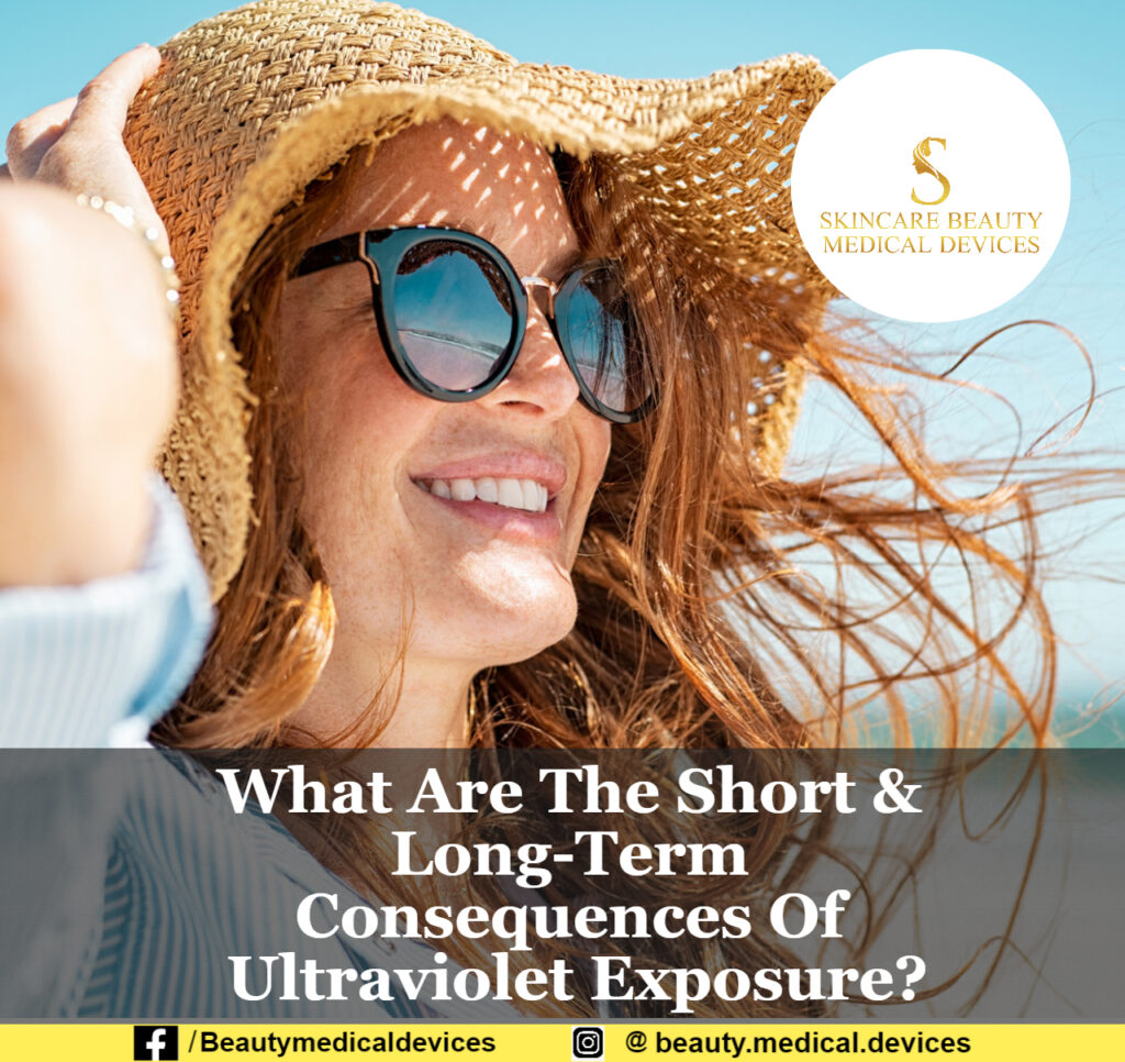 What Are The Short & Long-Term Consequences Of Ultraviolet Exposure?