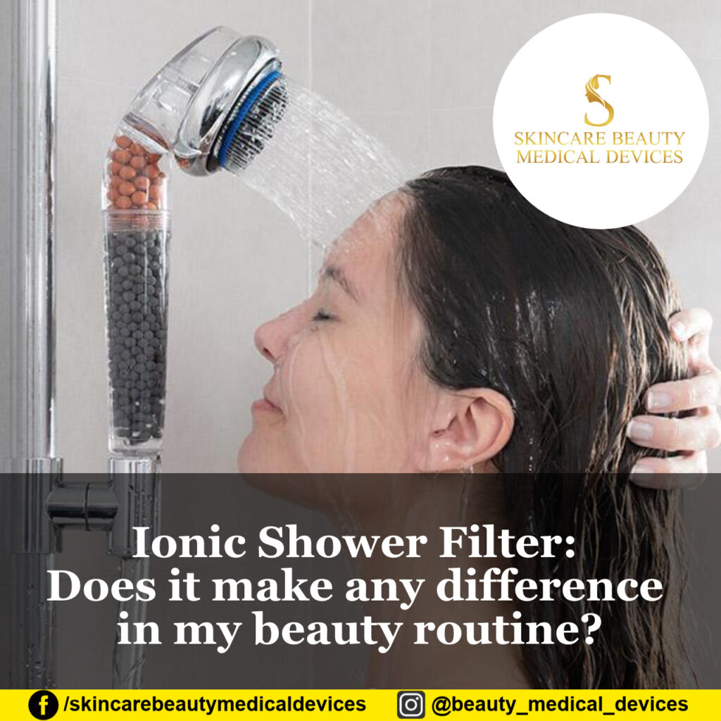 Ionic Shower Filter: Does it make any difference in my beauty routine?