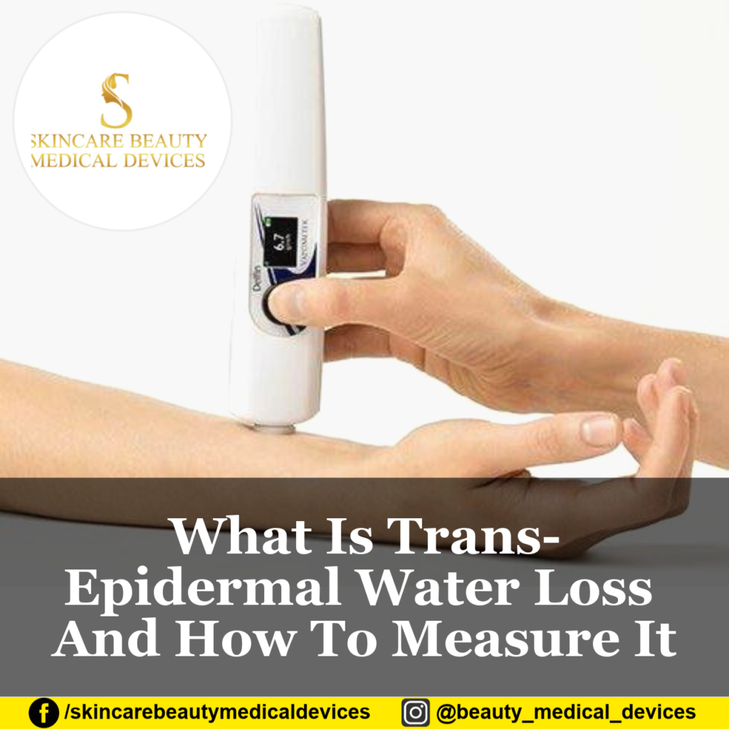What Is Trans-Epidermal Water Loss And How To Measure It