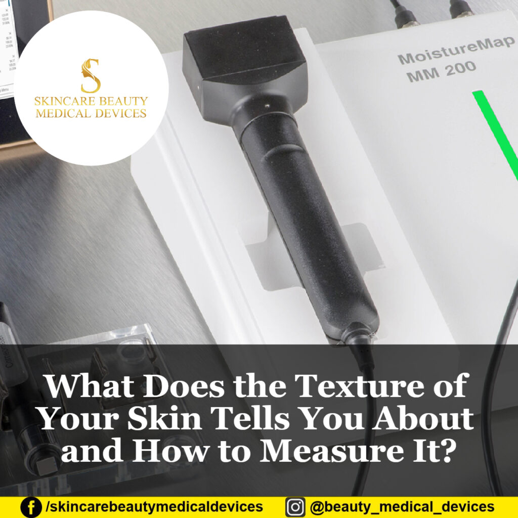 What does the texture of your skin tells you about and how to measure it?