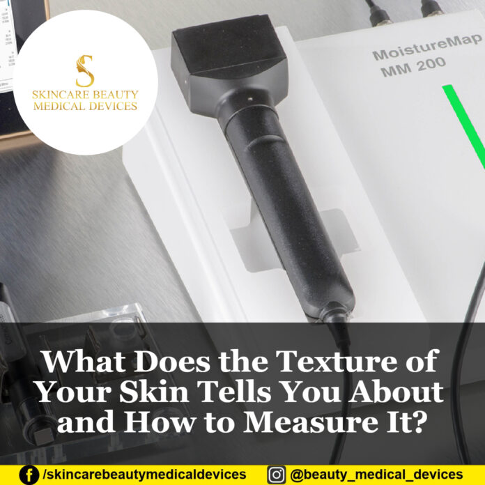 What does the texture of your skin tells you about and how to measure it?