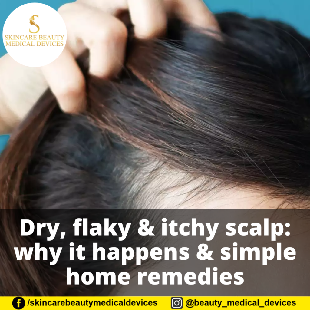 Dry, flaky & itchy scalp: why it happens & simple home remedies