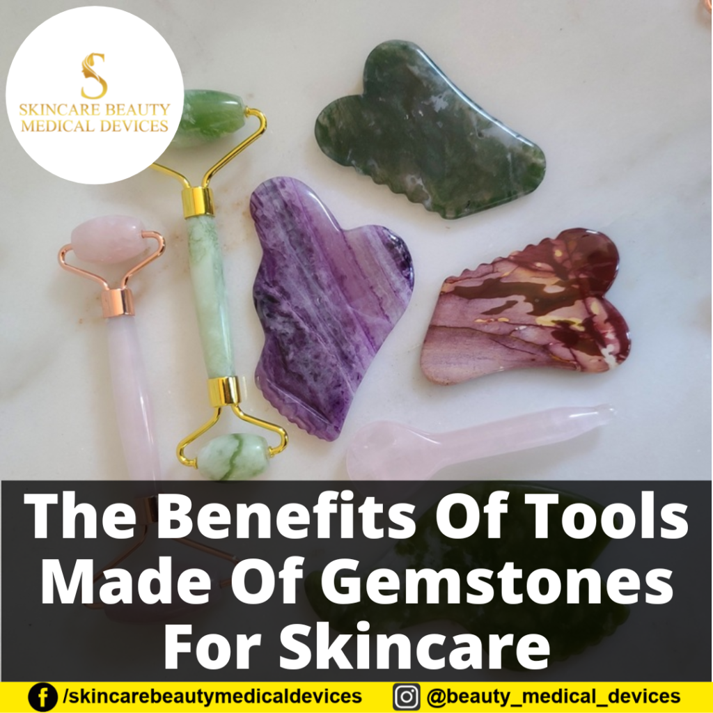 The Benefits Of Tools Made Of Gemstones For Skincare