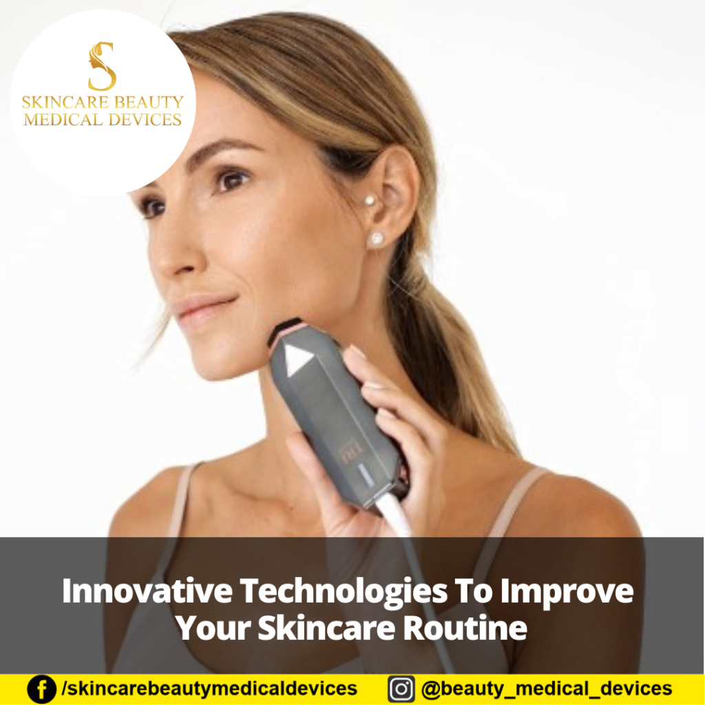 Innovative Technologies To Improve Your Skincare Routine