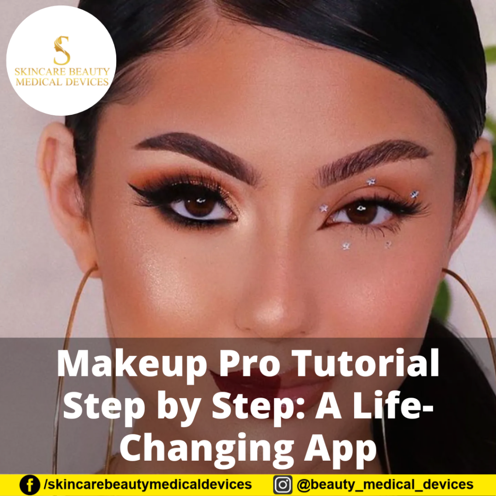 Makeup‌ ‌Pro‌ ‌Tutorial‌ ‌Step‌ ‌by‌ ‌Step:‌ ‌A‌ ‌Life-Changing‌ ‌App‌