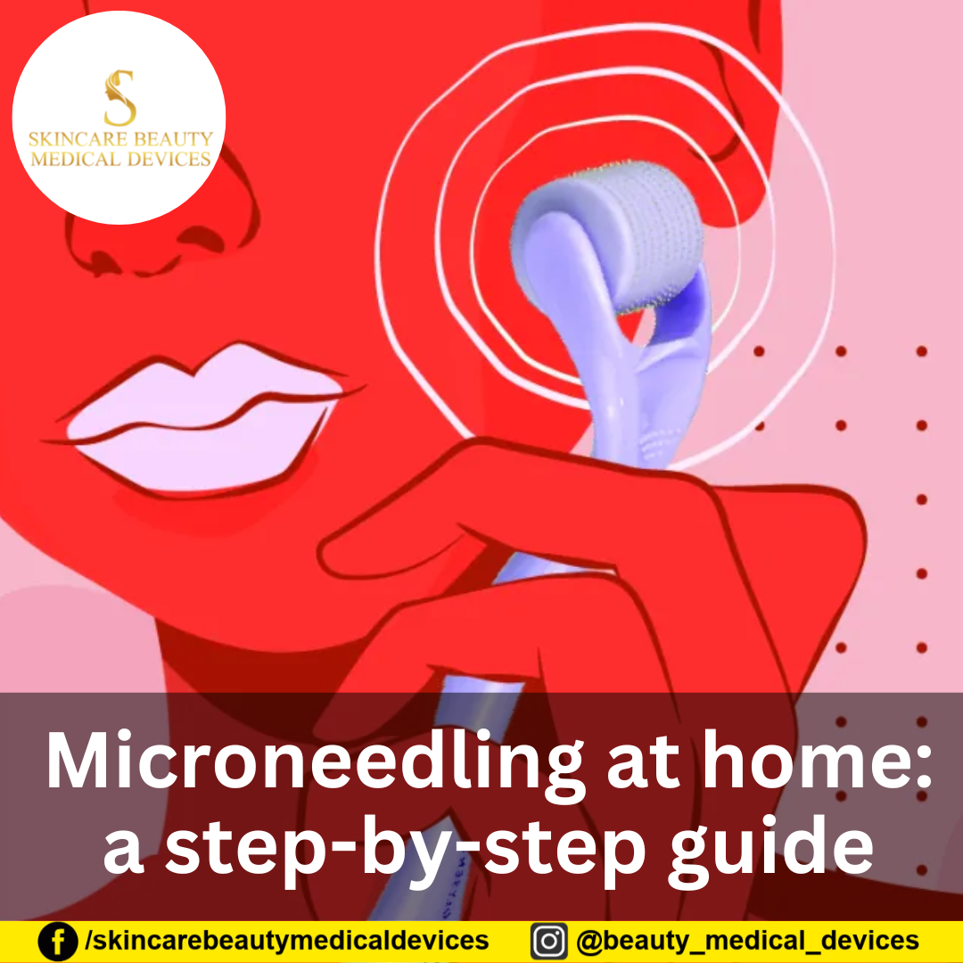 Microneedling at home: a step-by-step guide