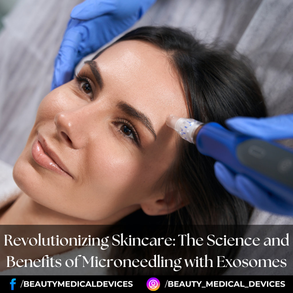The Science and Benefits of Microneedling with Exosome