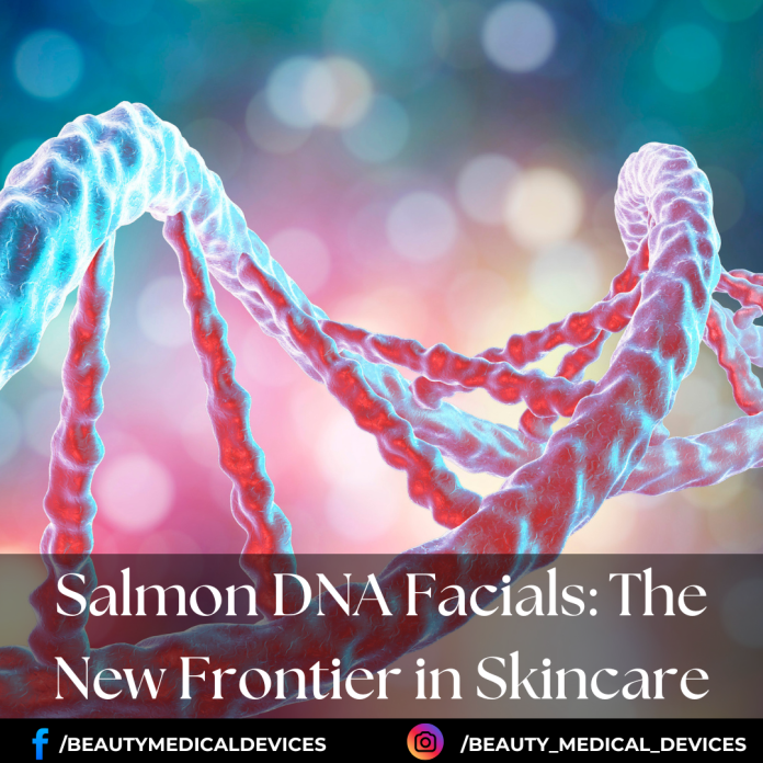 Salmon DNA Facials: The New Frontier in Skincare
