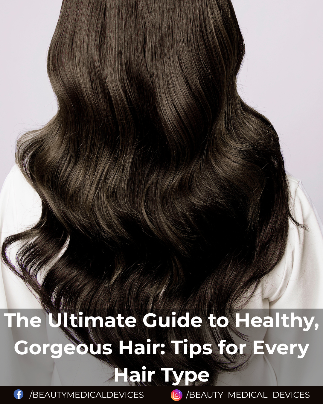 The Ultimate Guide to Healthy, Gorgeous Hair: Tips for Every HaiR